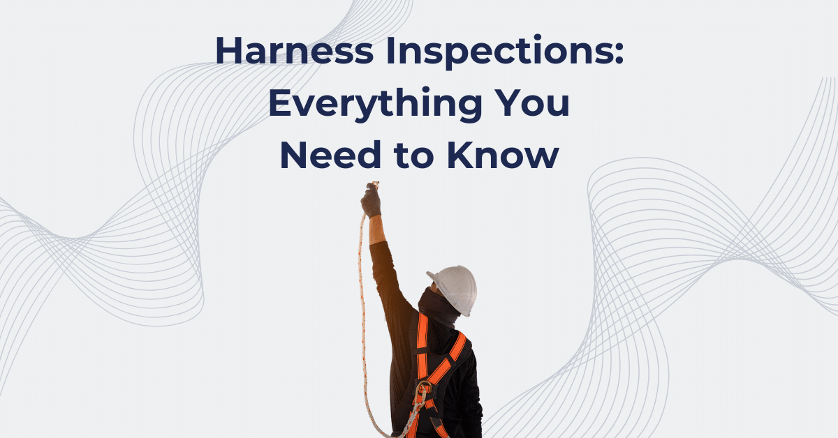 Harness Inspections: Everything You Need to Know - Motion Software