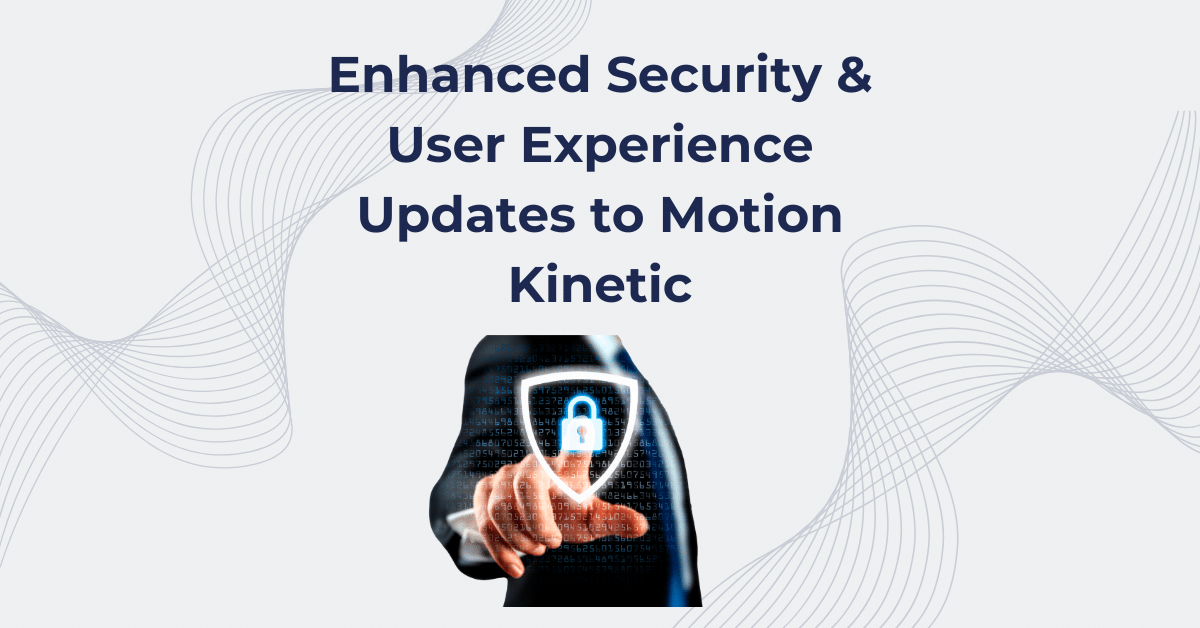 Motion Software - Security Updates Coming to Kinetic
